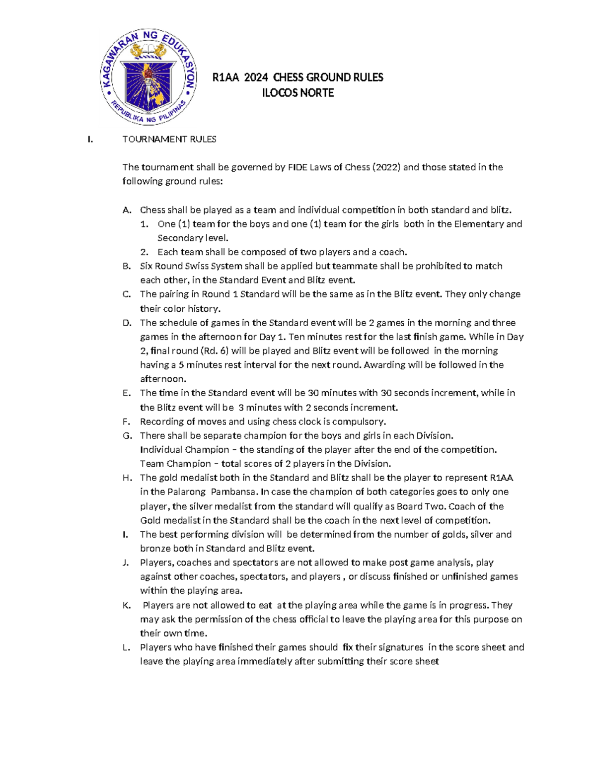 Chess - R1AA 2024 CHESS GROUND RULES ILOCOS NORTE I. TOURNAMENT RULES The tournament shall be ...