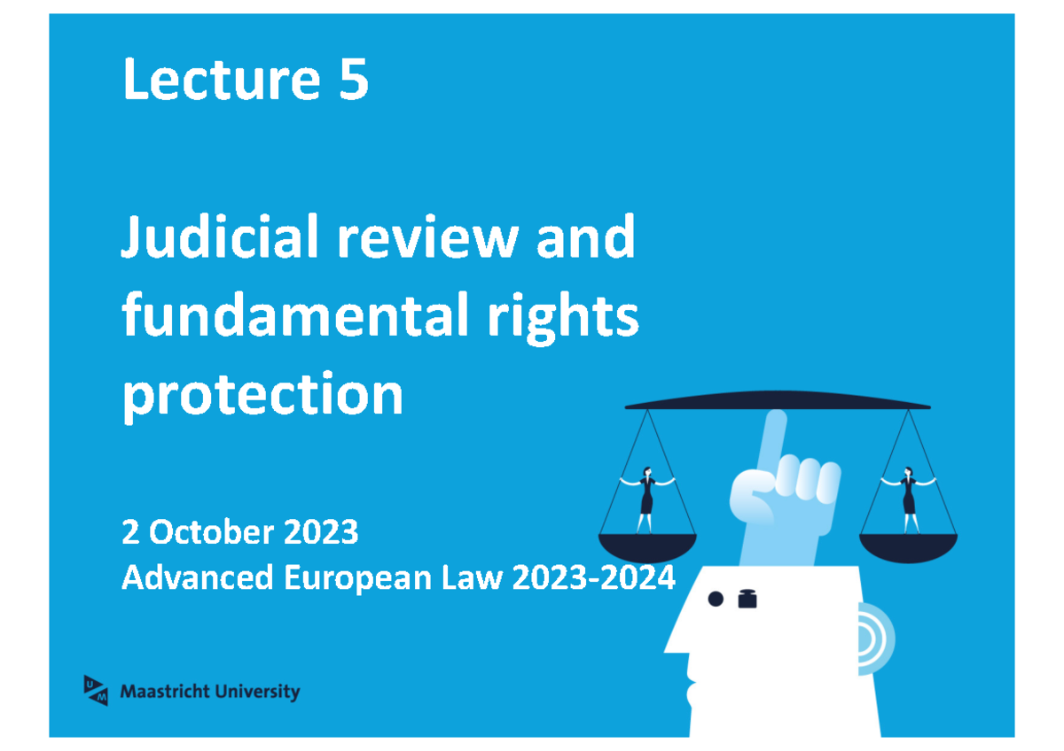 Lecture 5 Advanced EU law 2023-2024 slides - Lecture 5 Judicial review and fundamental rights ...