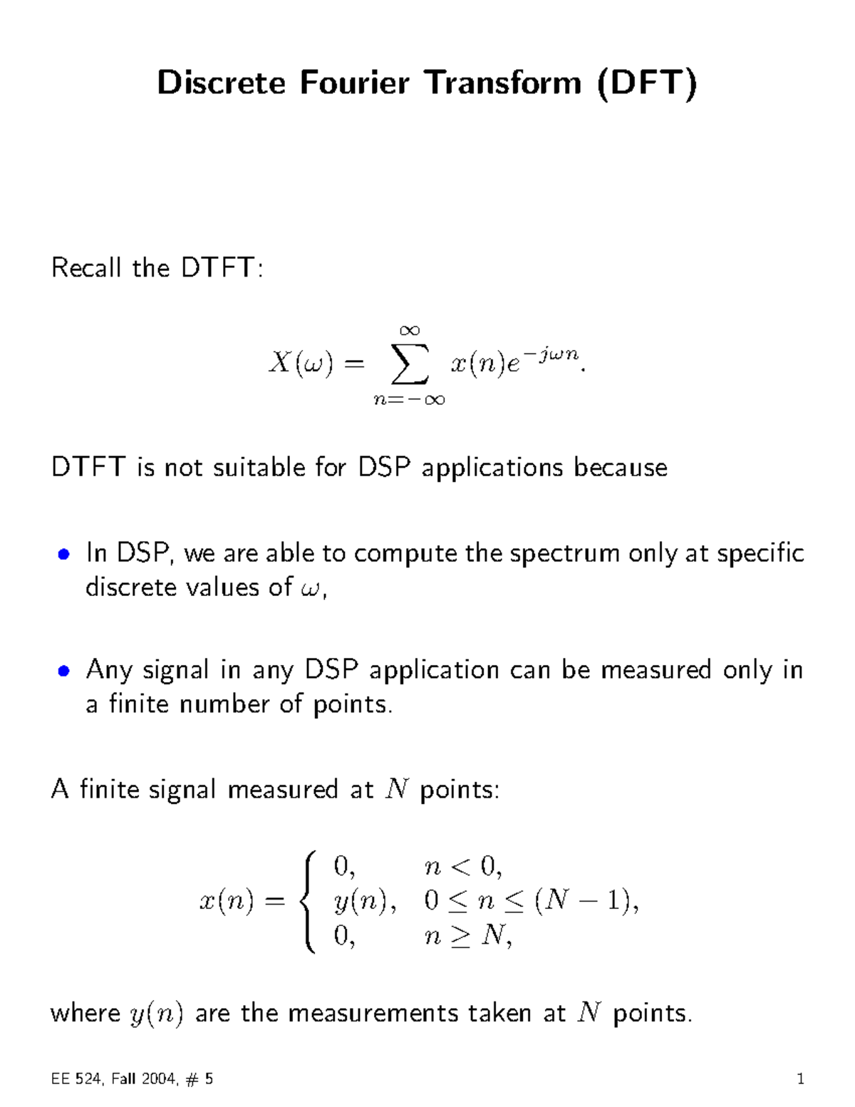 Discrete Fourier Transform (DFT) - DTFT is not suitable for DSP applications because In DSP, we ...