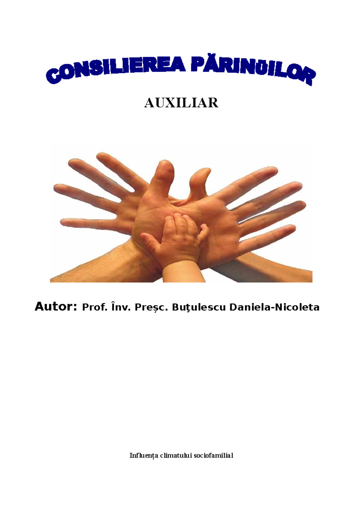 Consiliere Parinti Auxiliar 2019-2020 - AUXILIAR Autor: Prof. Înv ...