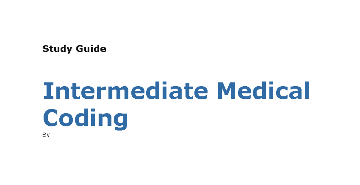 Intermediate Medical Coding - Study Guide Intermediate Medical Coding ...