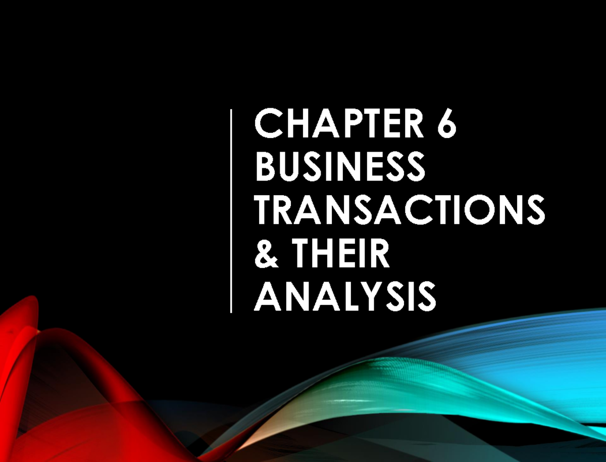 Chapter 3 - Business Transaction and Their Analysis - CHAPTER 6 ...
