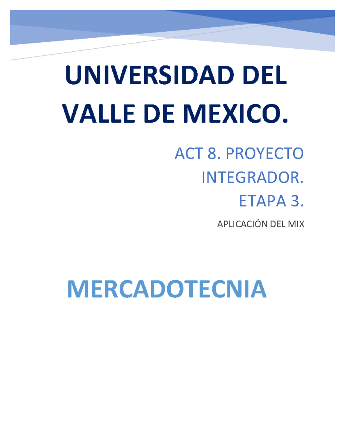 Proyecto Etapa 3 Aplicación DEL MIX Mercadotecnia - ACT 8. PROYECTO INTEGRADOR. ETAPA 3 ...