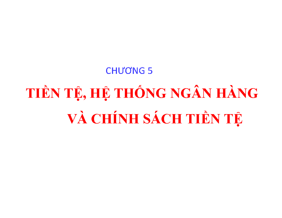 Chapter 5 Chinh SACH TIEN TE [Compatibility Mode] - CHƯƠNG 5 TIỀN TỆ, HỆ THỐNG NGÂN HÀNG VÀ ...