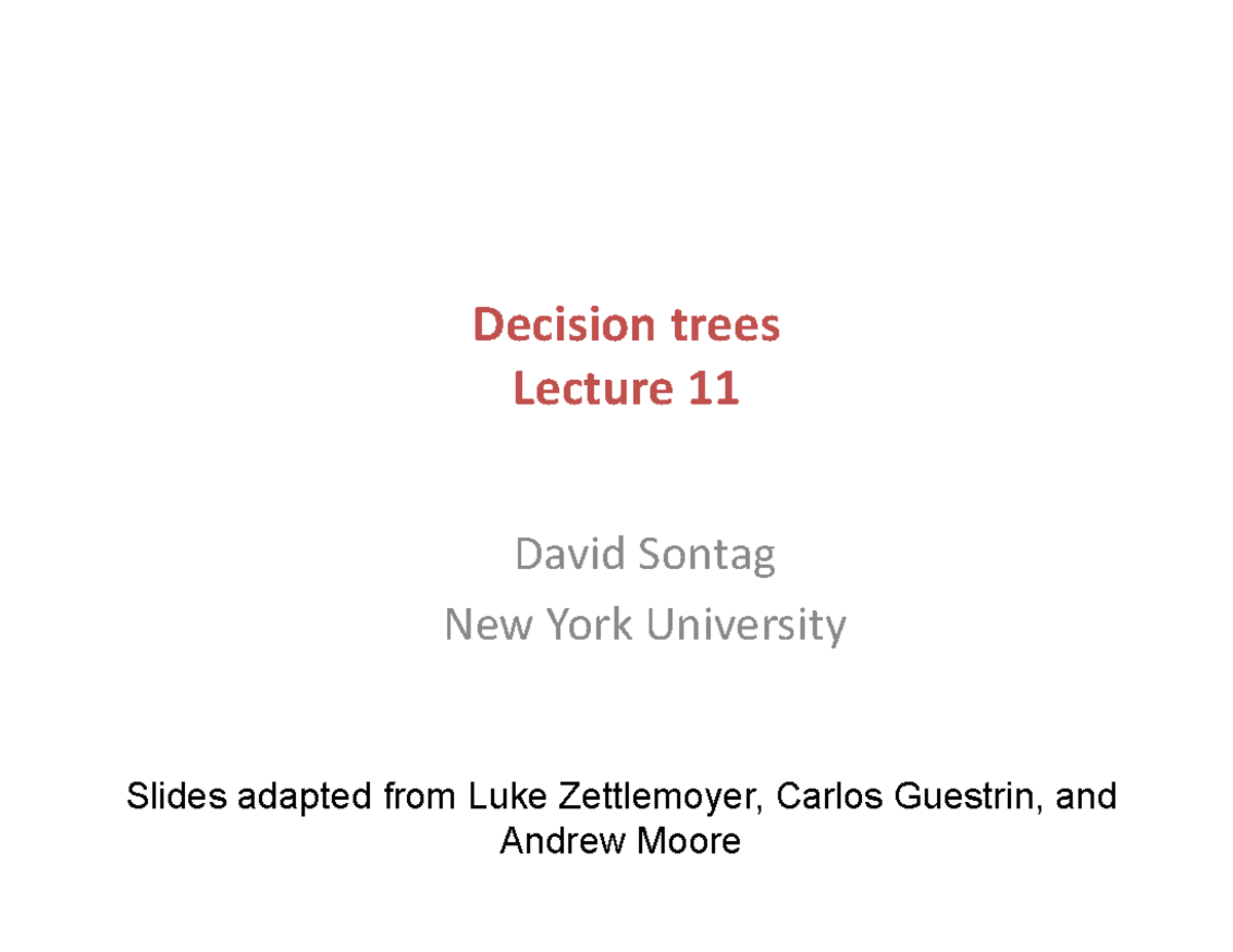 Decision Trees - NYU - Decision trees Lecture 11 ####### David Sontag ...