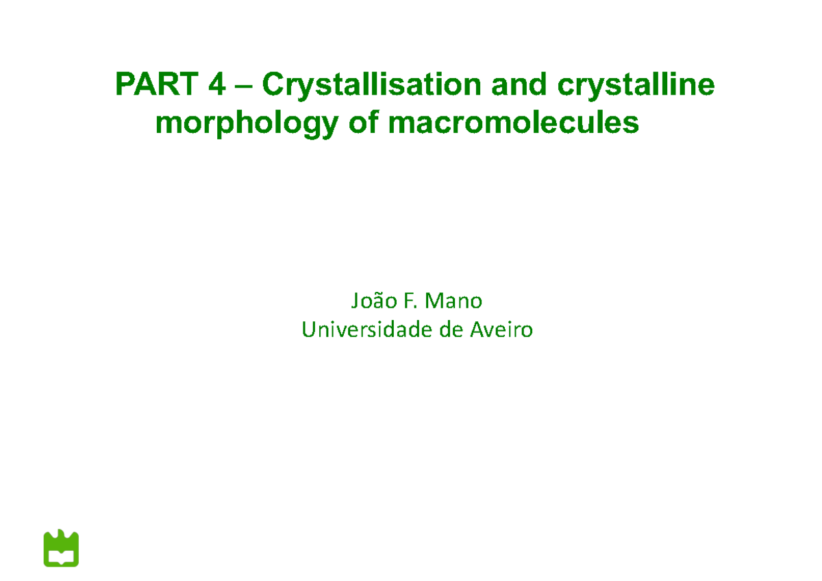 PART4-Crystallisation Macromol A1 - PART 4 3 Crystallisation and ...