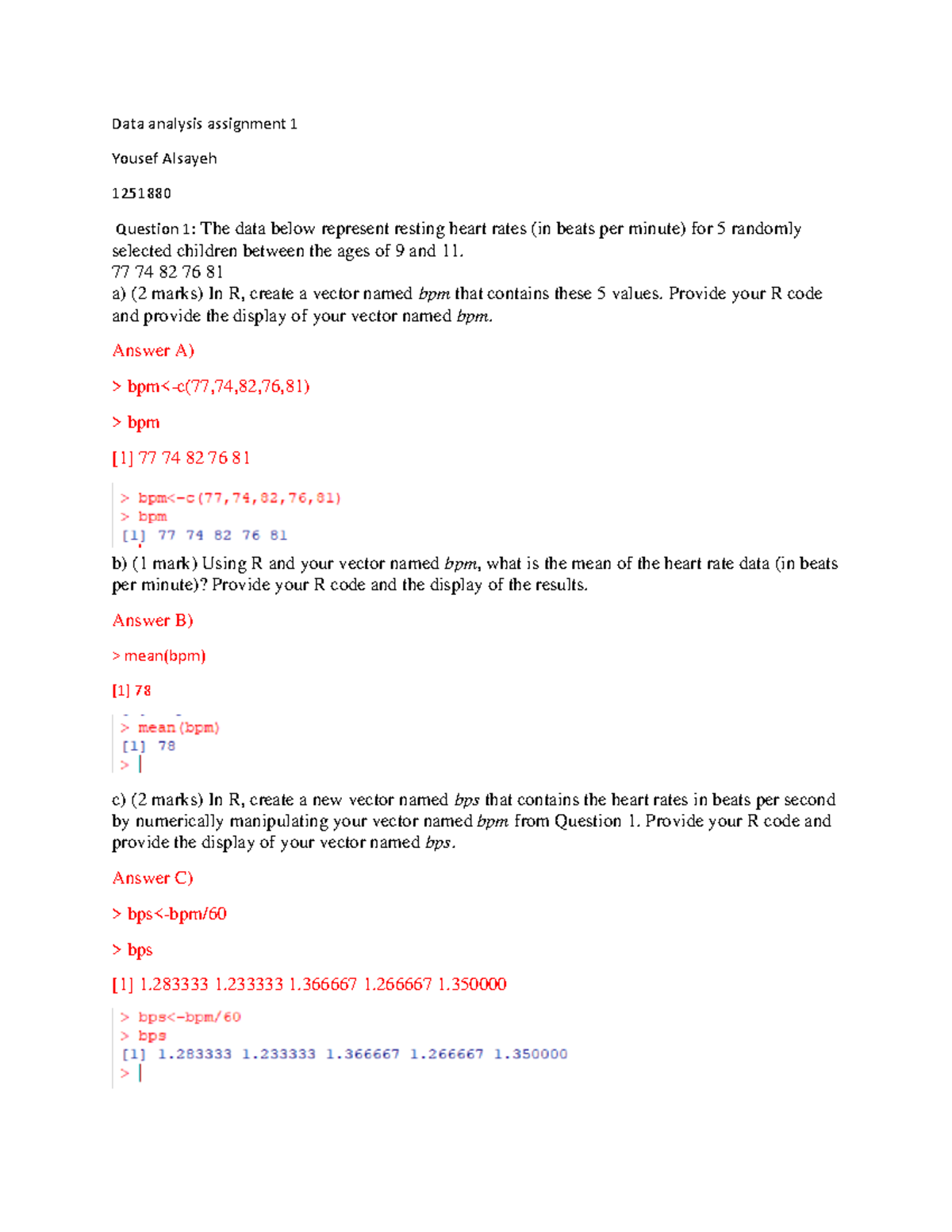 Data analysis assignment 1 - 77 74 82 76 81 a) (2 marks) In R, create a ...