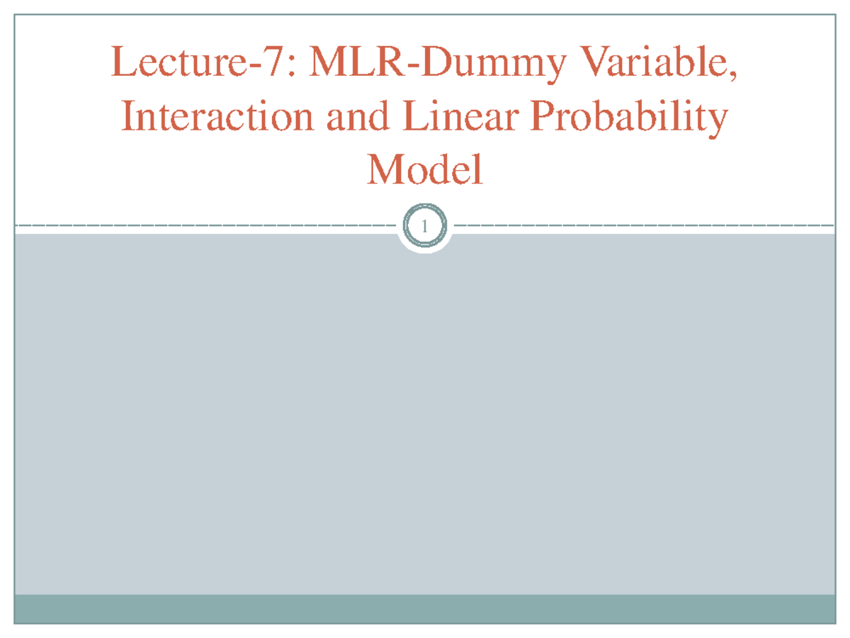 Notes 7 v1 - 1 Lecture-7: MLR-Dummy Variable, Interaction and Linear ...