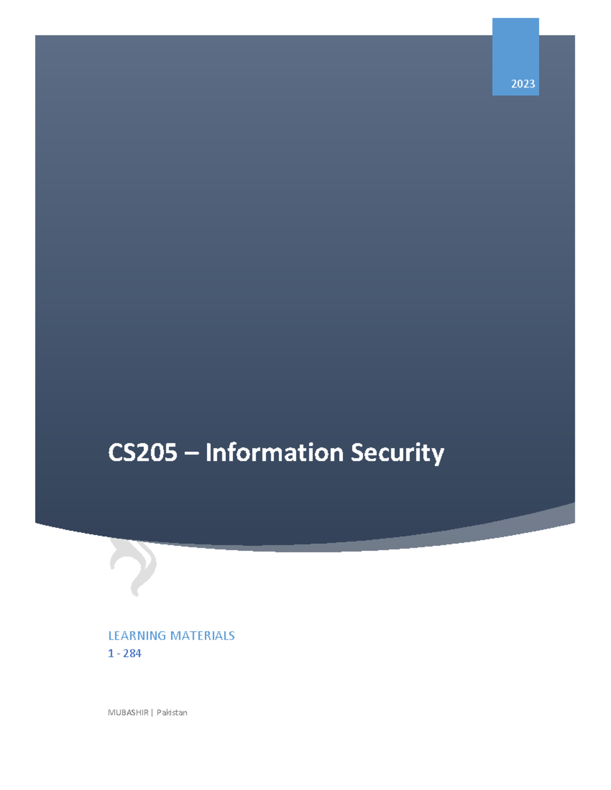 CS205 Learning Materials [ Mubashir ] - CS205 – Information Security 2023 LEARNING MATERIALS 1 ...