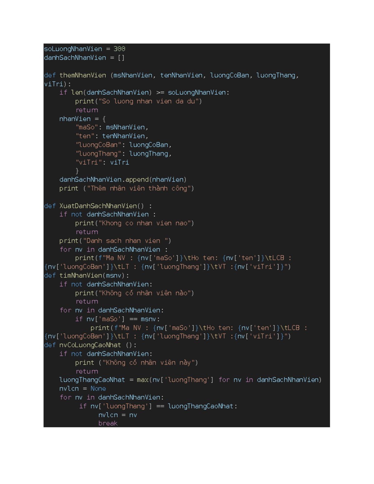 Python QUẢN LÝ NHÂN VIÊN - soLuongNhanVien = 300 danhSachNhanVien = [] def themNhanVien ...