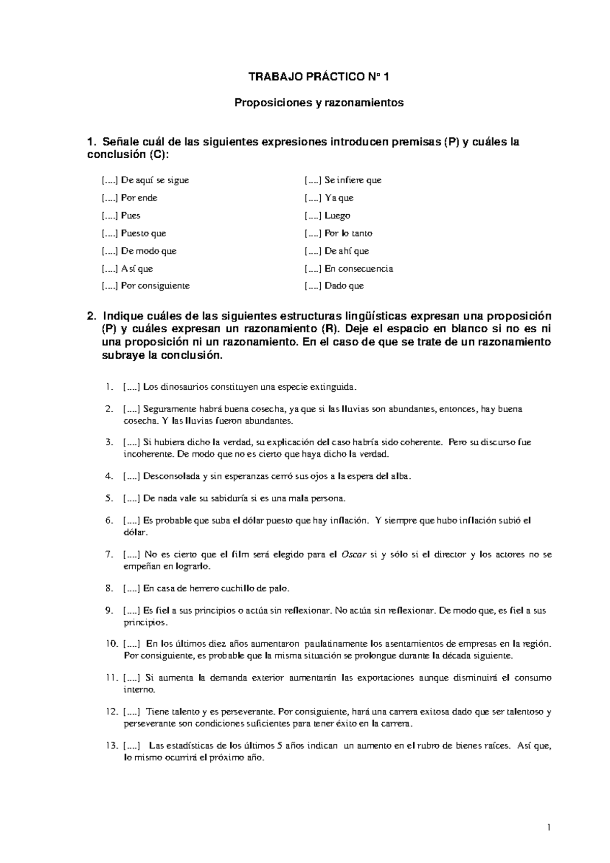 Trabajo pr-ctico N- 1 - TRABAJO PRÁCTICO N° 1 Proposiciones y razonamientos 1. Señale cuál de ...
