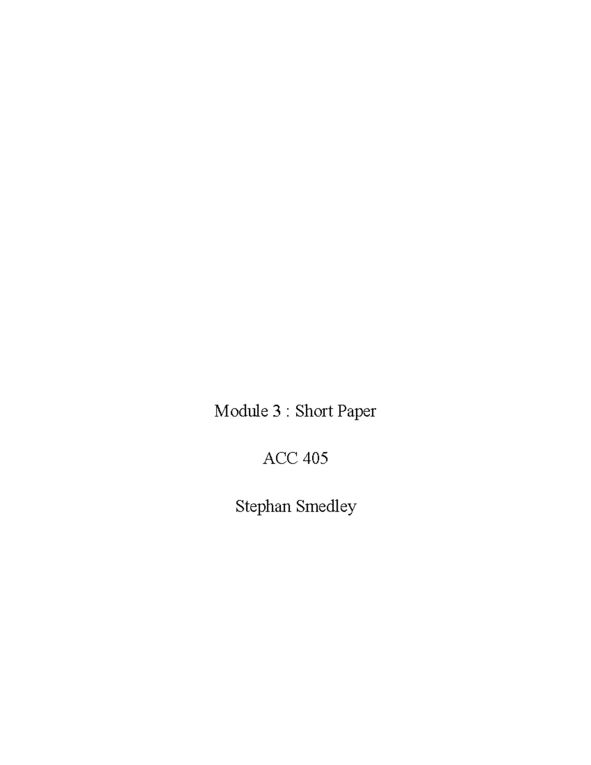 Short Paper - Module 3 : Short Paper ACC 405 Stephan Smedley Rationale 20% or Less There are two ...