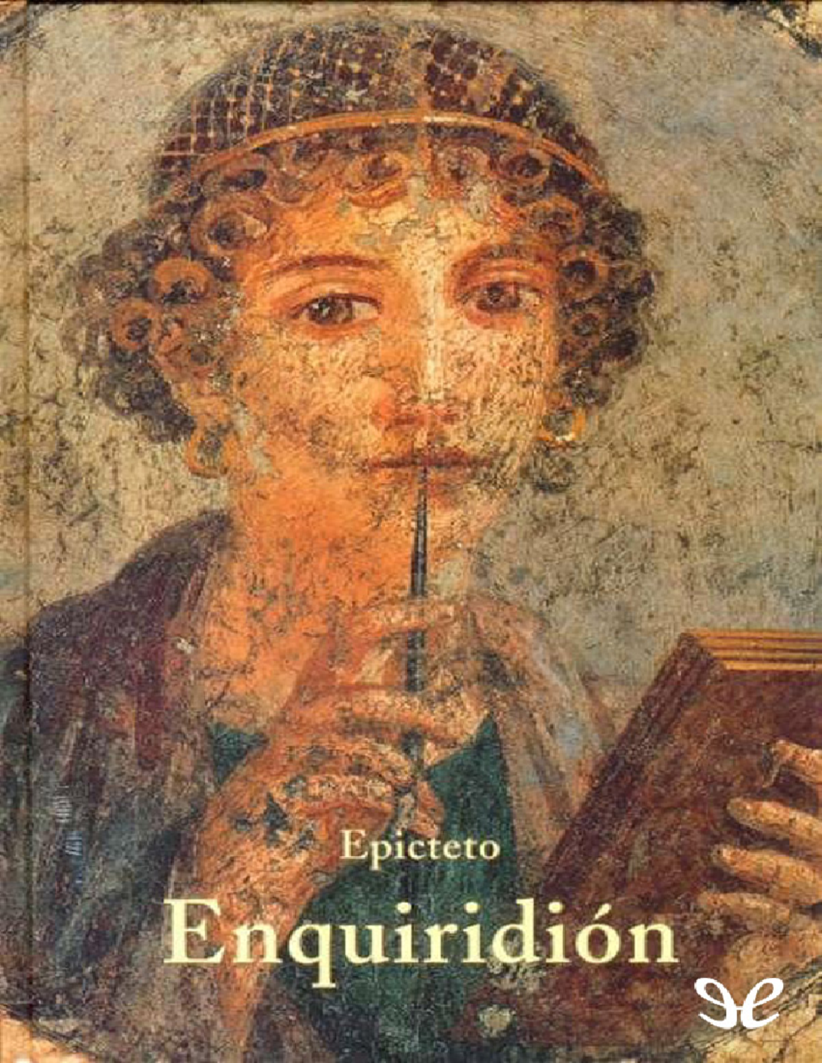 Enquiridion - Epicteto - Hubo un tiempo en el que la filosofía no era ...