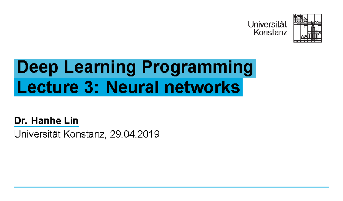 Dlp-lec3 - Vorlesungsnotizen 3 - Lecture 3: Neural networks Deep Learning Programming Dr. Hanhe ...