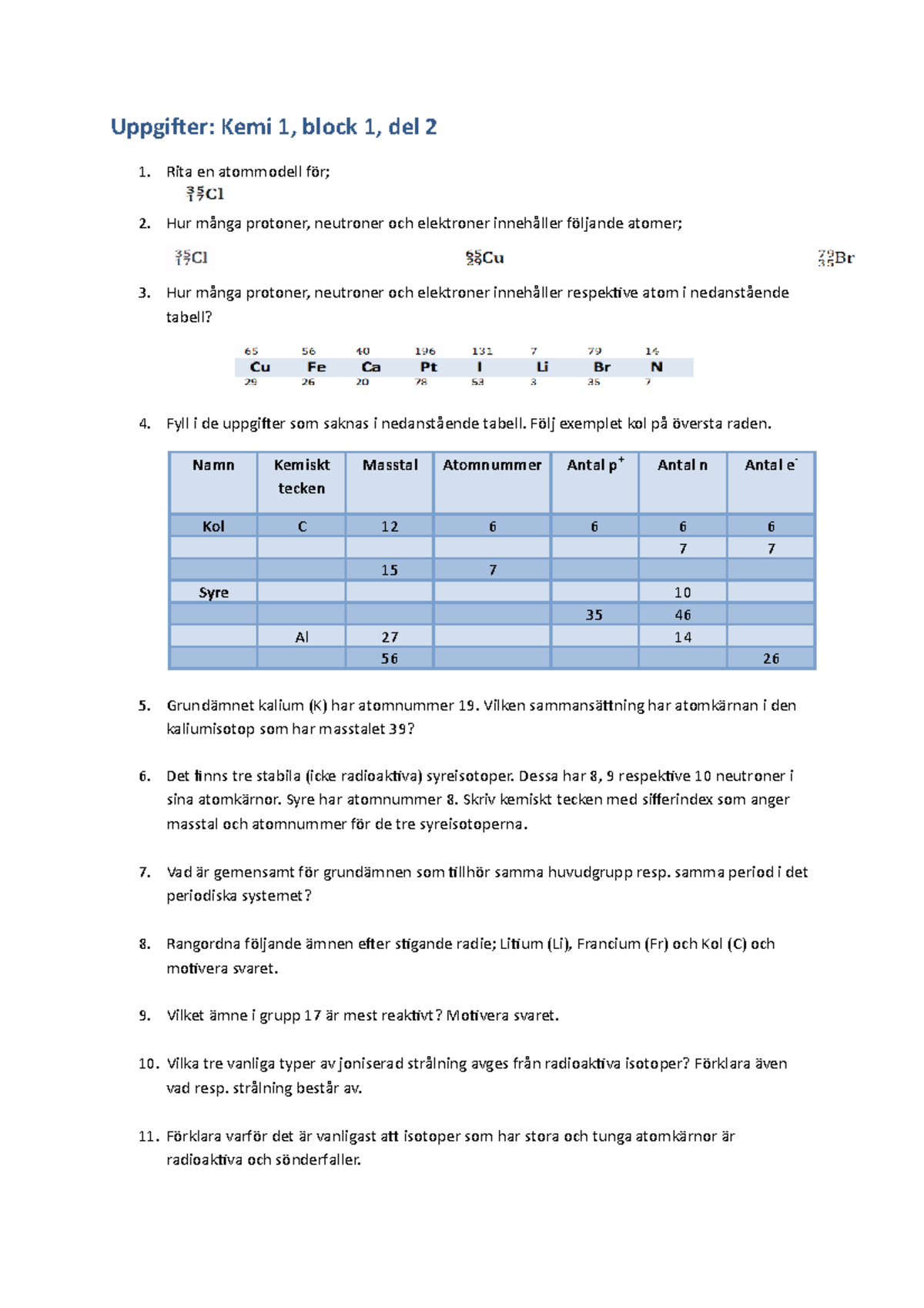 Uppgifter Kemi 1 block 1 del 2 4 - Uppgifter: Kemi 1, block 1, del 2 Rita en atommodell för; Hur ...