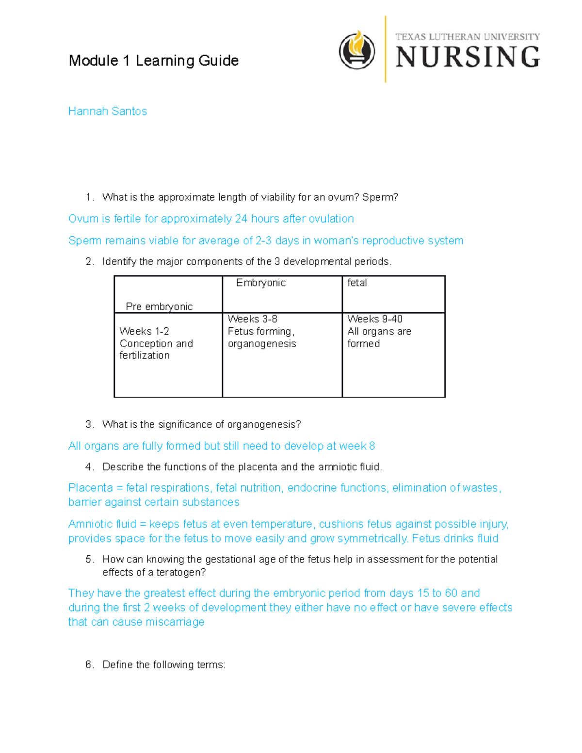 Module 1 Learning Guide - Hannah Santos 1. What is the approximate length of viability for an ...