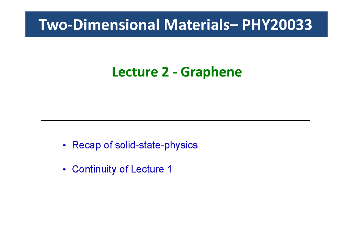 Lecture 2 Slides - Two-Dimensional Materials– PHY Lecture 2 - Graphene ...