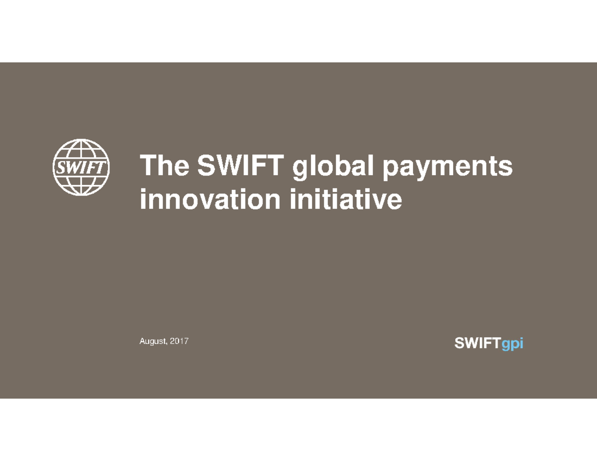 The Swift global payments innovation initiative - The SWIFT global ...