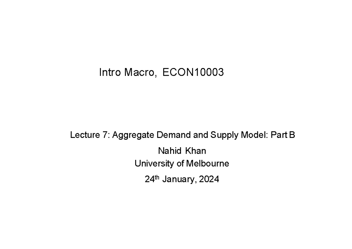 Microsoft Power Point - L7 ECON10003 Summer 2024 - Intro Macro, ECON Lecture 7: Aggregate Demand ...