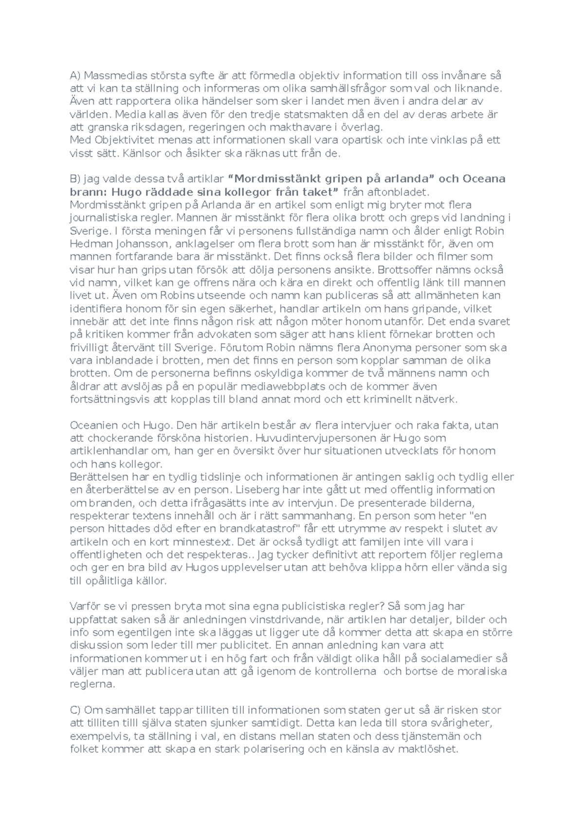 Samhällskunskap 1b. uppgrag 1 - A) Massmedias största syfte är att ...