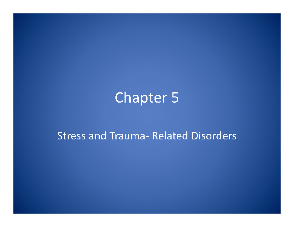 Abnormal Psych Chap 5 Student Copy - Chapter 5 Stress and Trauma ...