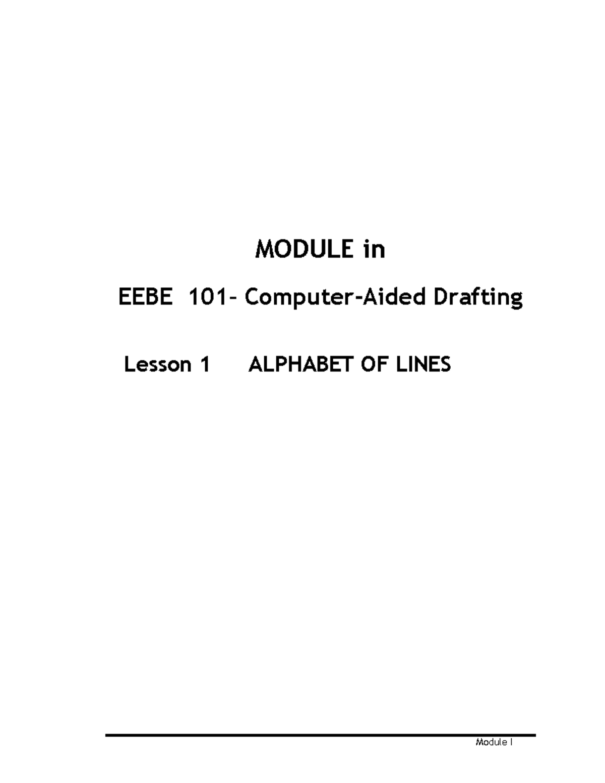 EEBE-101-Lesson-1 - 1st year - MODULE in EEBE 101 – Computer-Aided Drafting Lesson 1 ALPHABET OF ...