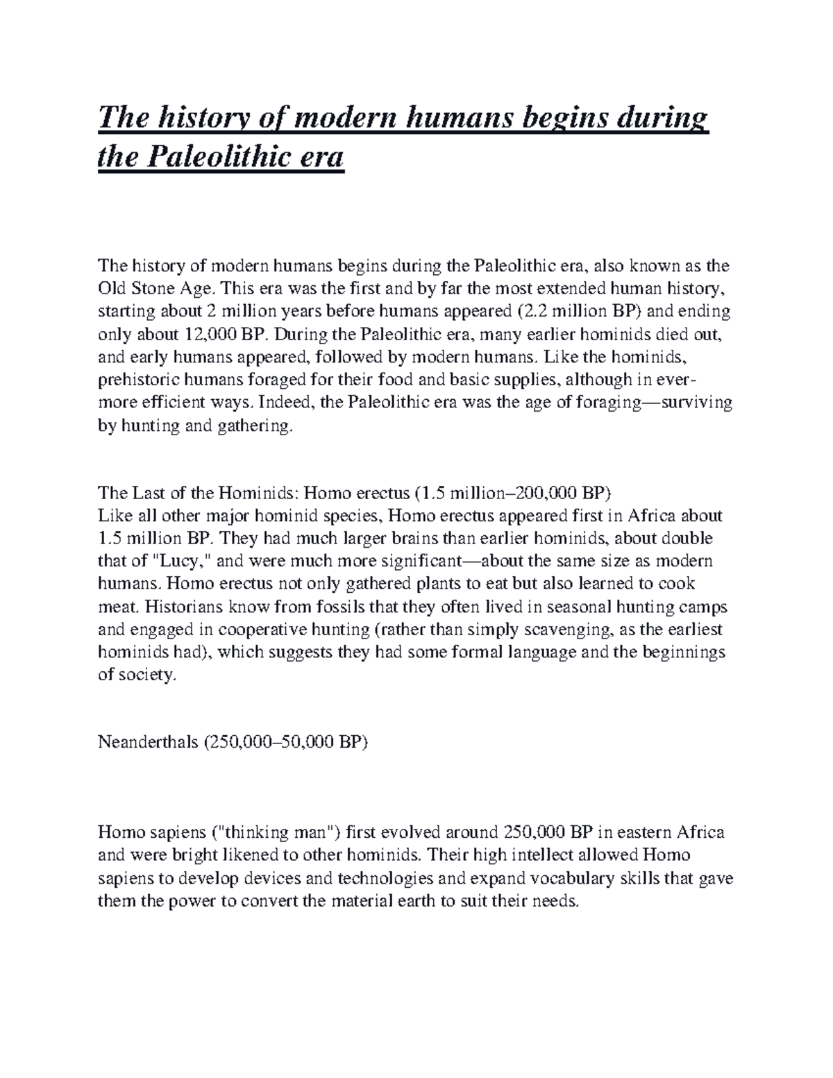 The history of modern humans begins during the Paleolithic era ...