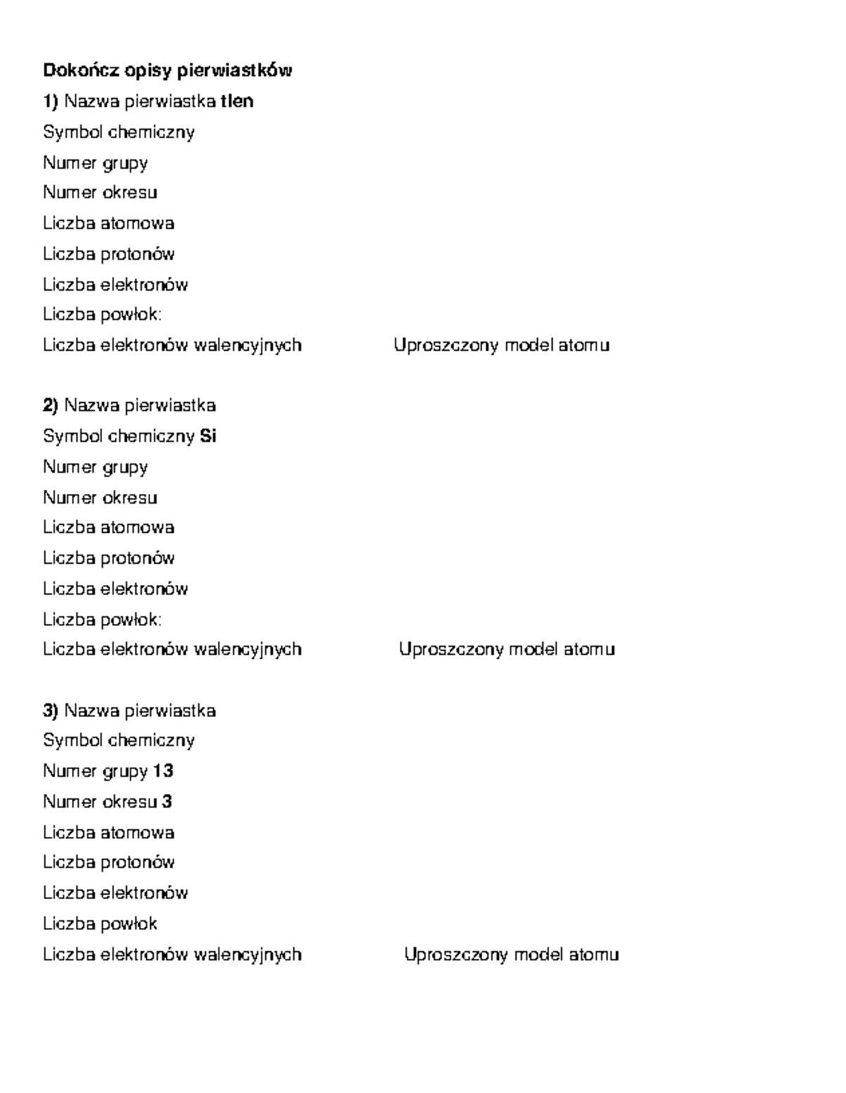 Chemia- zadania - sp7 - Dokończ opisy pierwiastków 1) Nazwa pierwiastka ...
