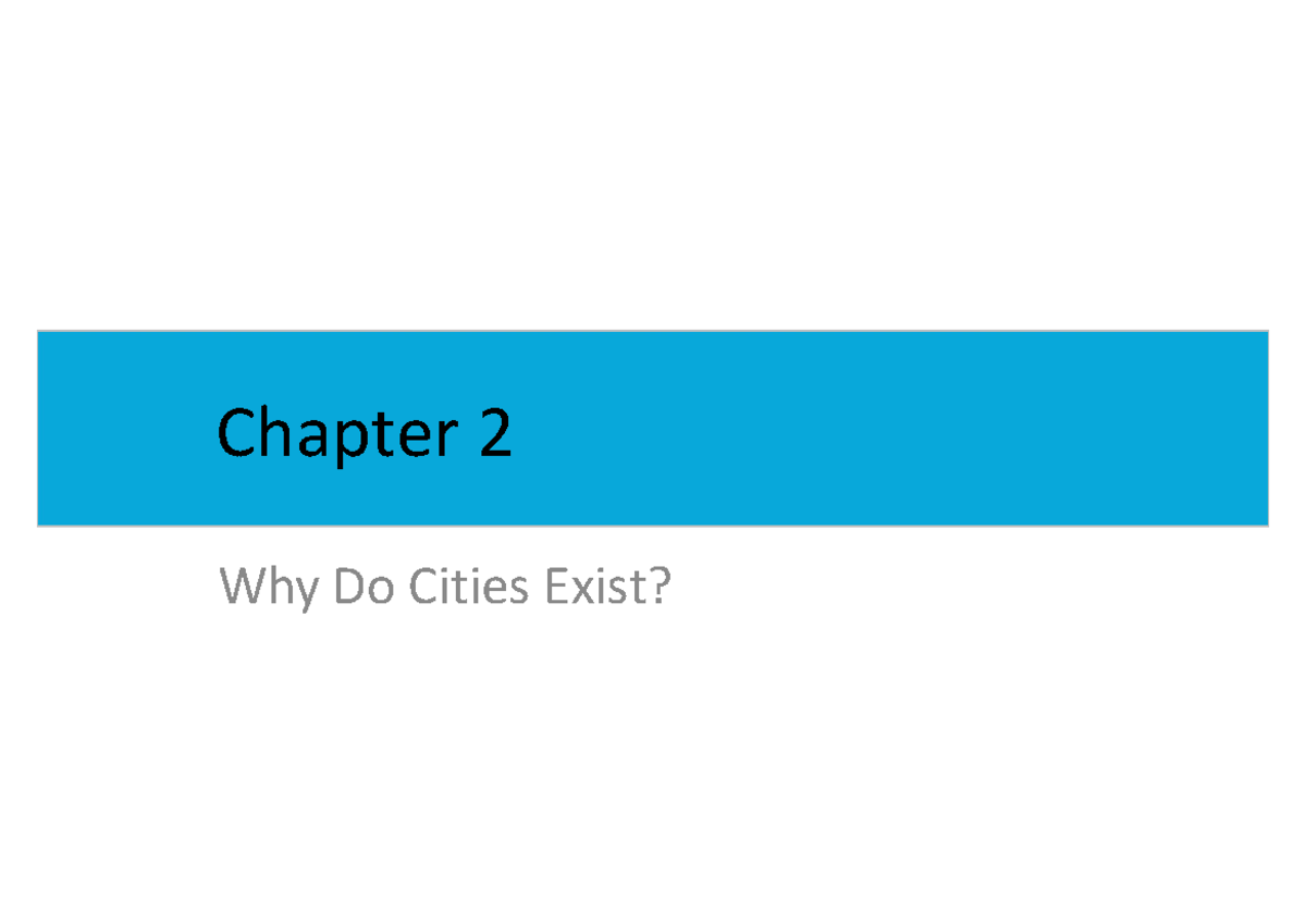 Chap02 cm - Slides chapter 2 - Why Do Cities Exist? Chapter 2 Introduction-Questions to Address ...