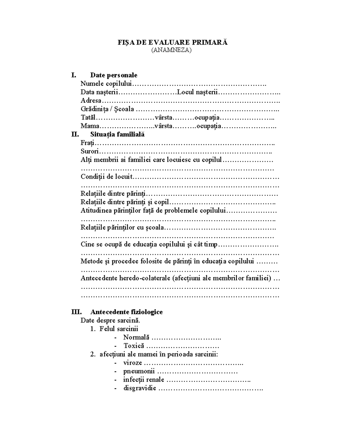Fisa anamnestica - FIŞA DE EVALUARE PRIMARĂ (ANAMNEZA) I. Date ...