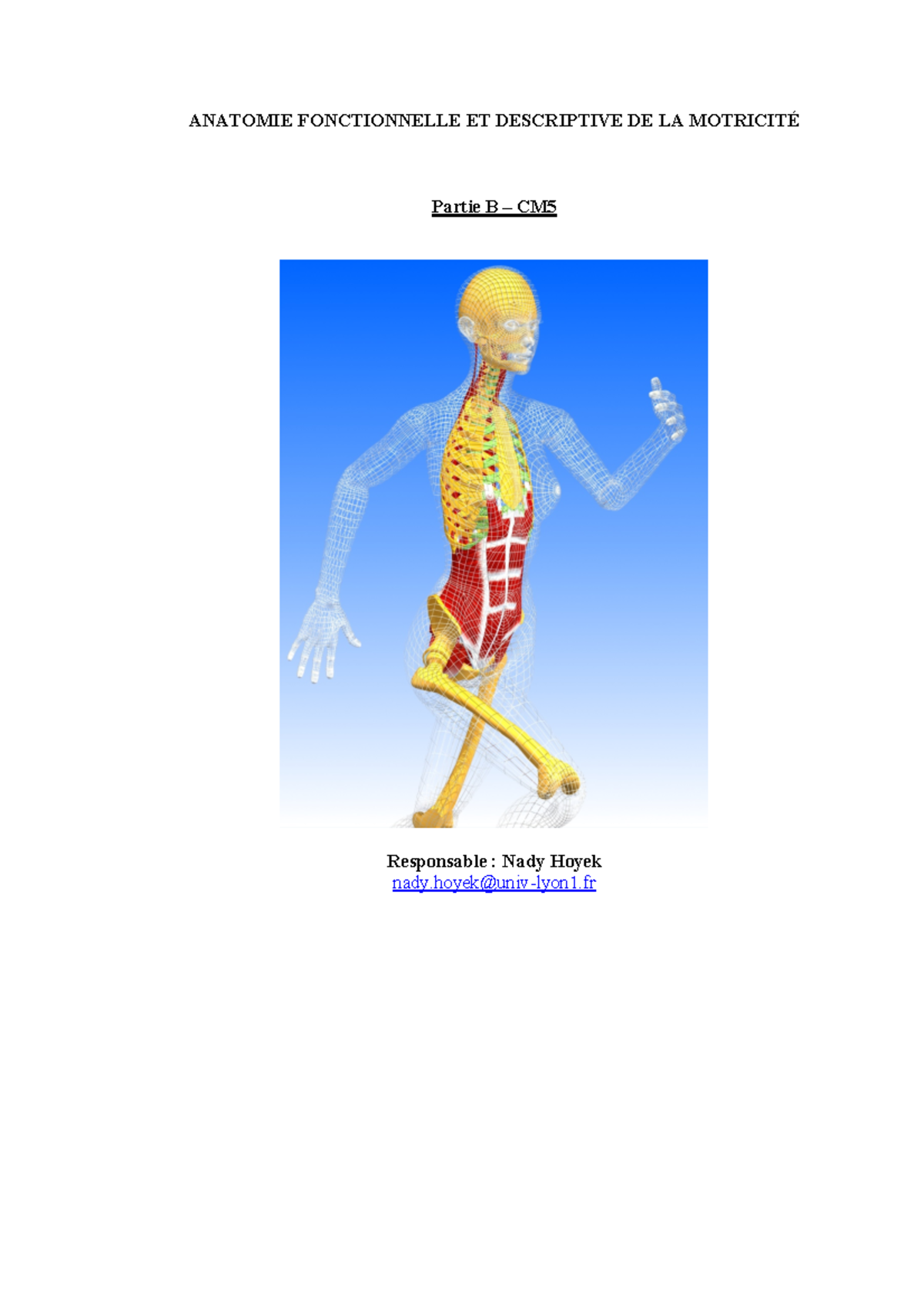 Partie B - CM5 - ANATOMIE FONCTIONNELLE ET DESCRIPTIVE DE LA MOTRICITÉ Partie B – CM Responsable ...