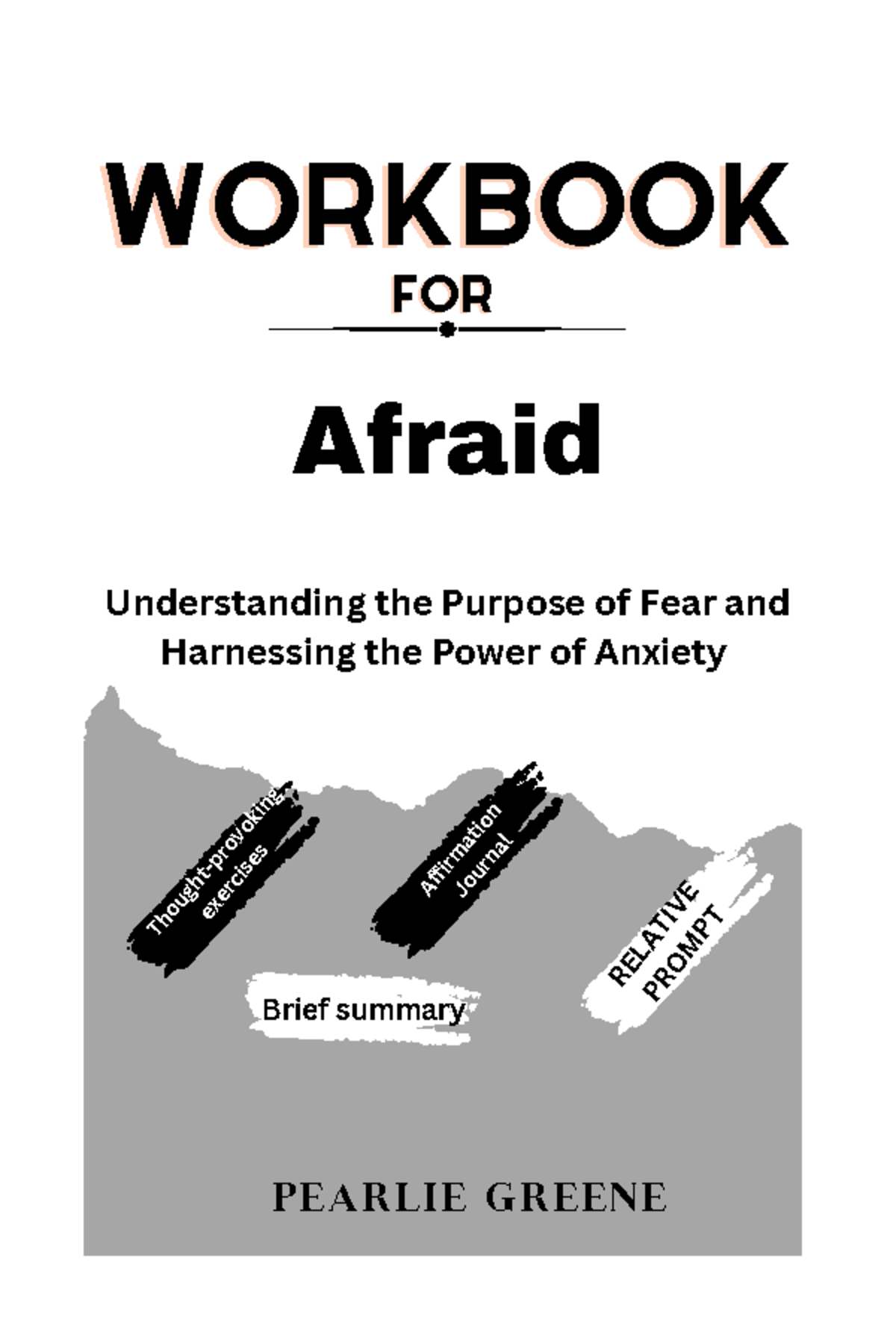 Workbook afraid - WORKBOOKWORKBOOK FORFOR Afraid Understanding the ...