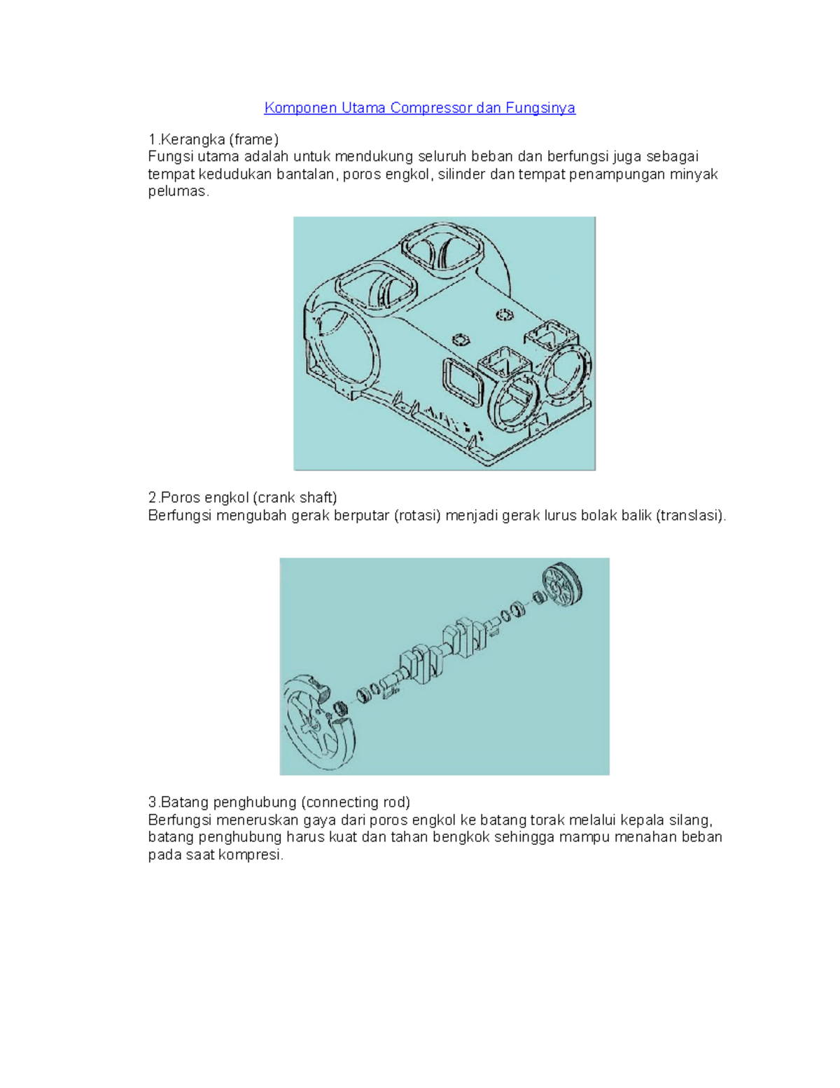 Komponen Utama Compressor dan Fungsinya - 2 engkol (crank shaft) Berfungsi mengubah gerak ...