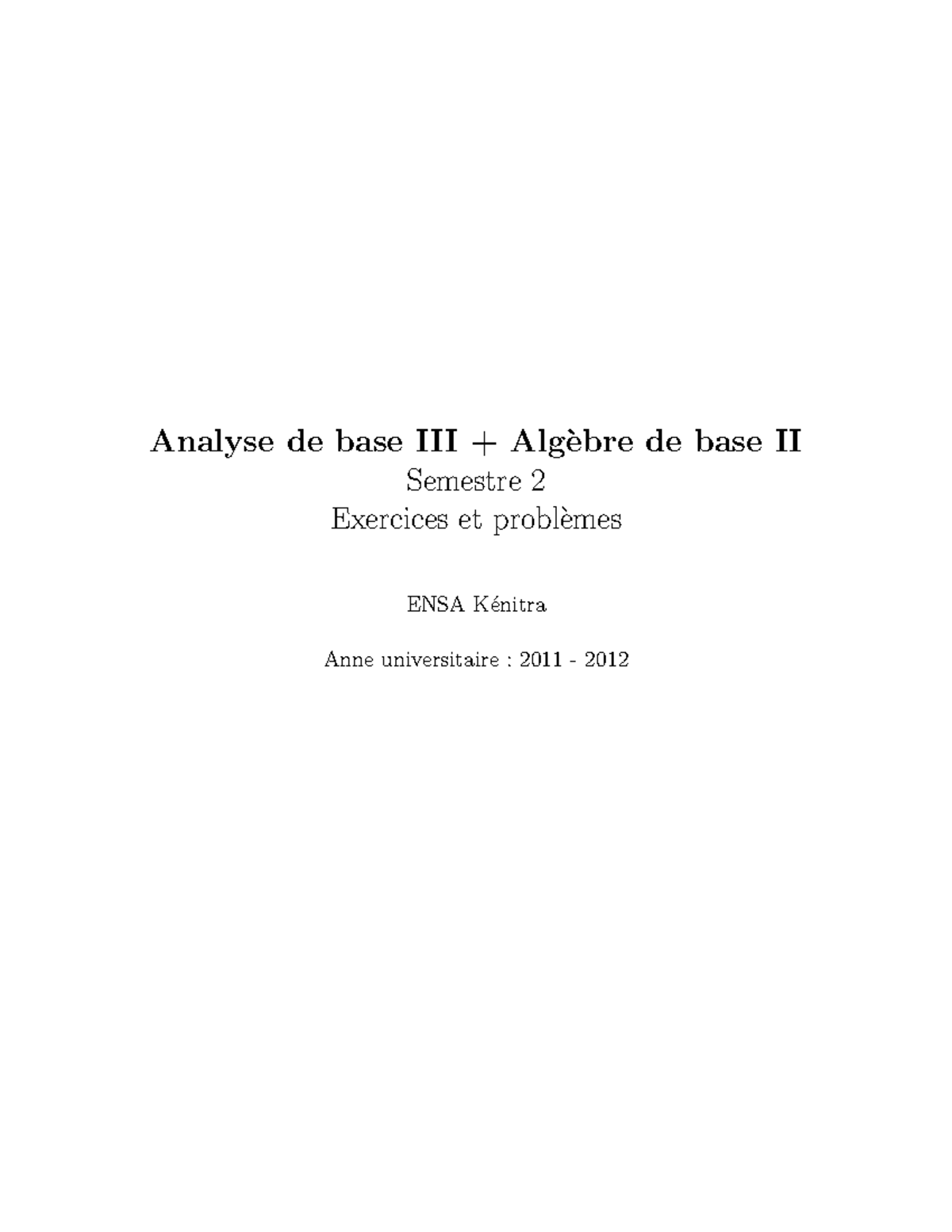 Td analyse + algèbre - Analyse de base III + Alg`ebre de base II Semestre 2 Exercices et probl ...