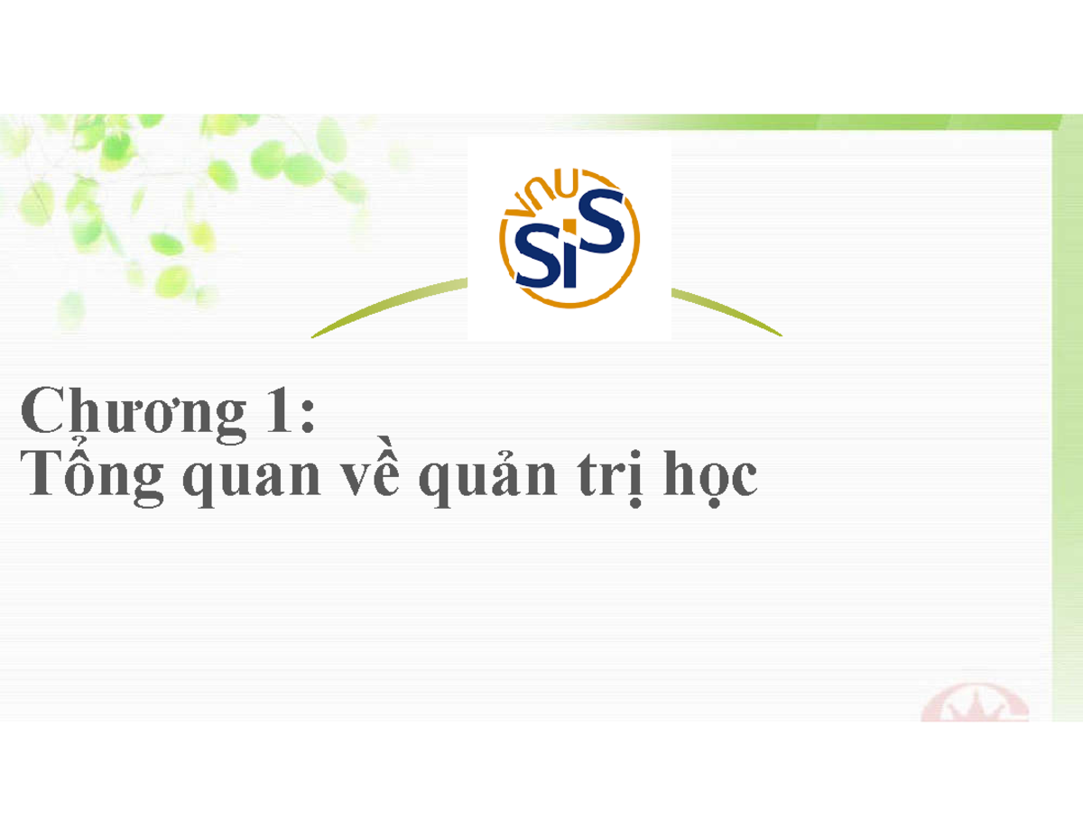 QTH C1 - Tong quan ve QTH - Chương 1 quản trị học - Chương 1: Tổng quan về quản trị học Nội dung ...
