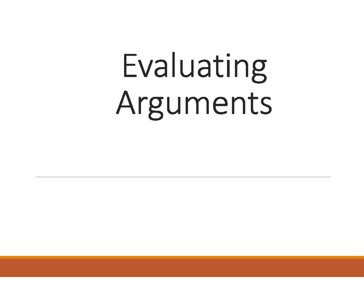 Evaluating arguments - it is use for any thing . - Learning Objectives ...
