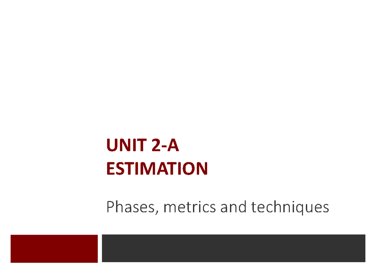 2-A Phases metrics and techniques - UNIT 2-A ESTIMATION Phases, metrics ...