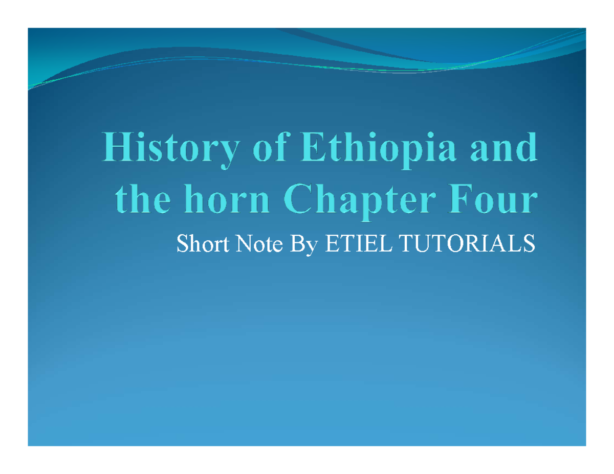 History OF Ethiopia AND THE HORN Chapter FOUR PPT - Short Note By ETIEL TUTORIALSShort Note By ...