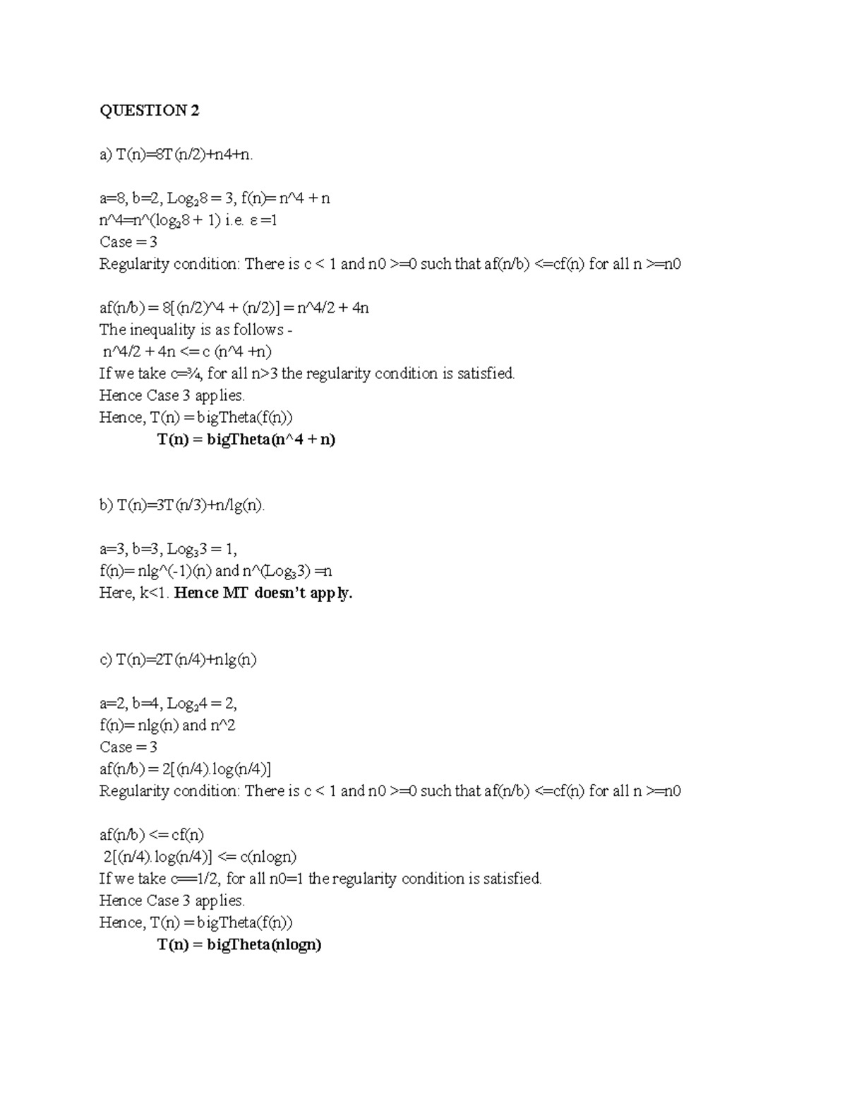 505 - HW2 - HW 2 - QUESTION 2 a) T(n)=8T(n/2)+n4+n. a=8, b=2, Log 2 8 = 3, f(n)= n^4 + n n^4=n ...