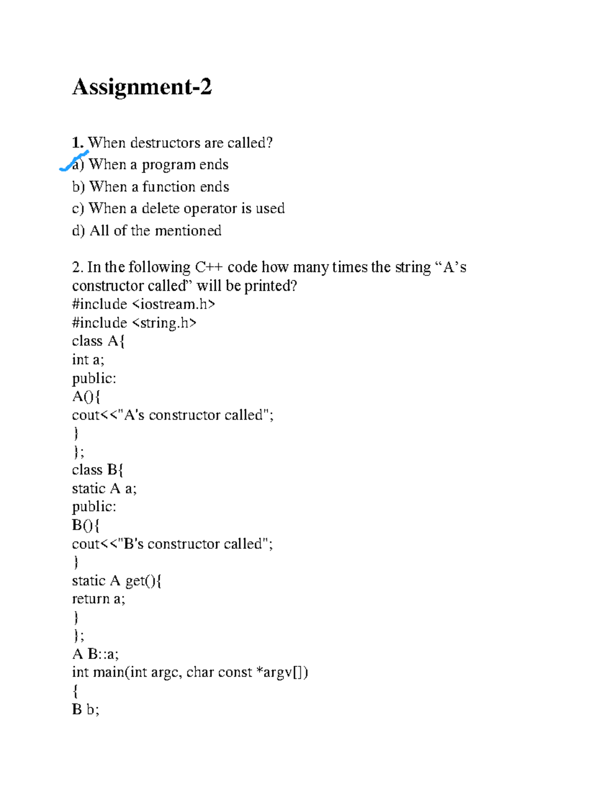 Assignment 2 - good - Assignment- When destructors are called? a) When a program ends b) When a ...