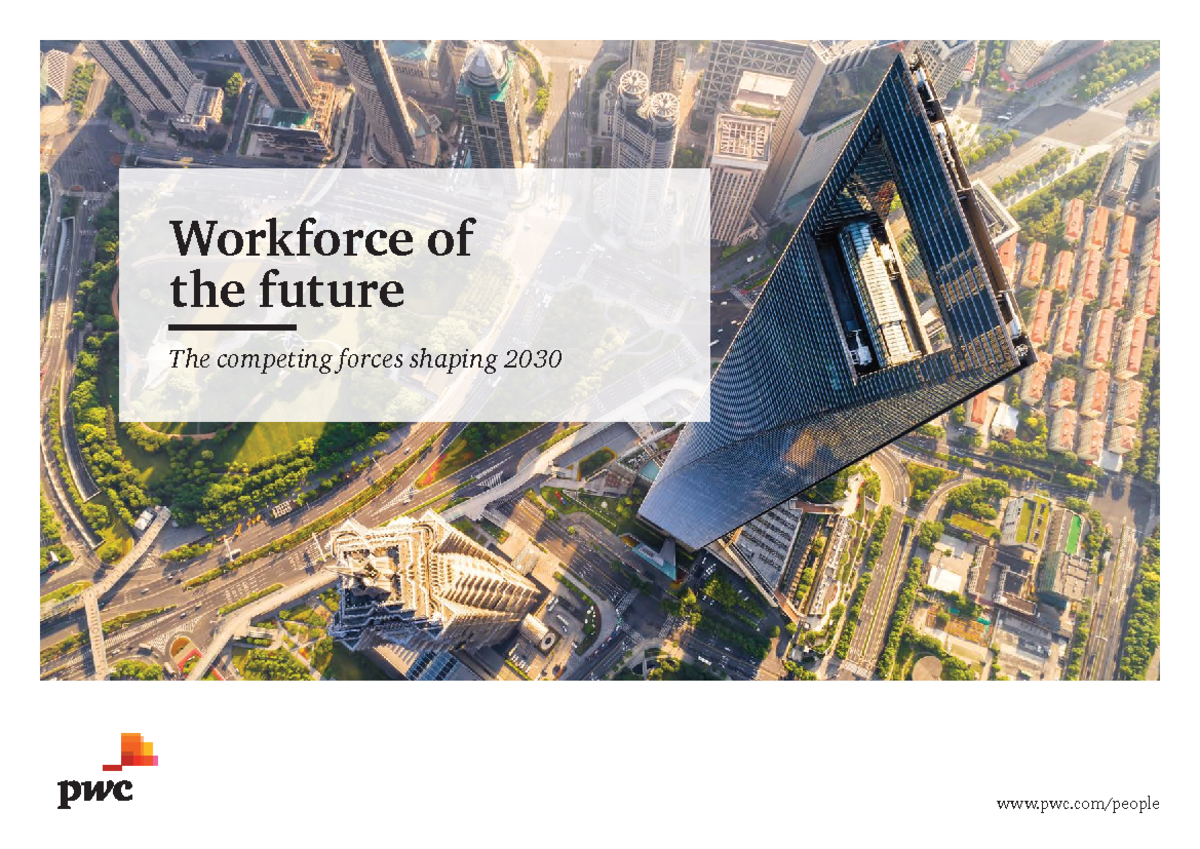 Workforce of the future the competing forces shaping 2030 - pwc/people ...