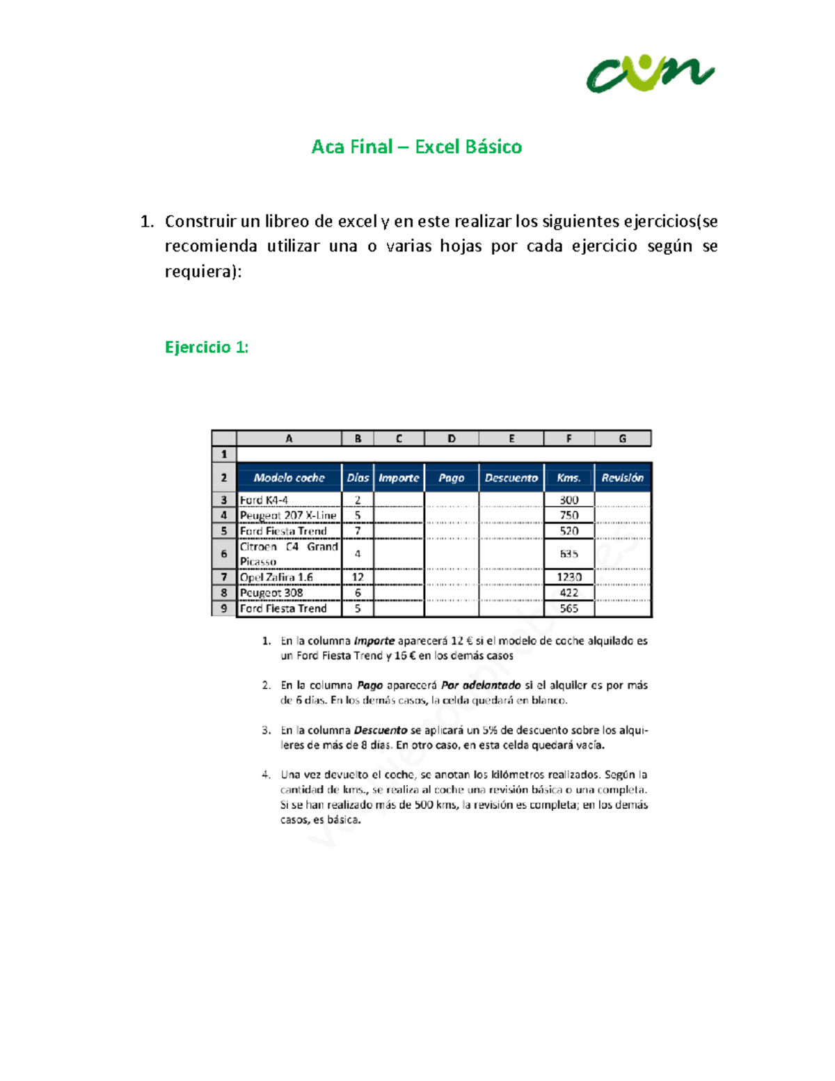 Aca Final – Excel Básico - Aca Final – Excel Básico Construir un libreo de excel y en este ...