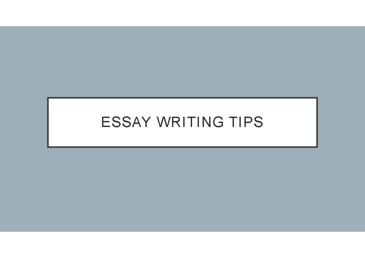 Essay Writing Tips Powerpoint Presentation - ESSAY WRITING TIPS GENERAL ...