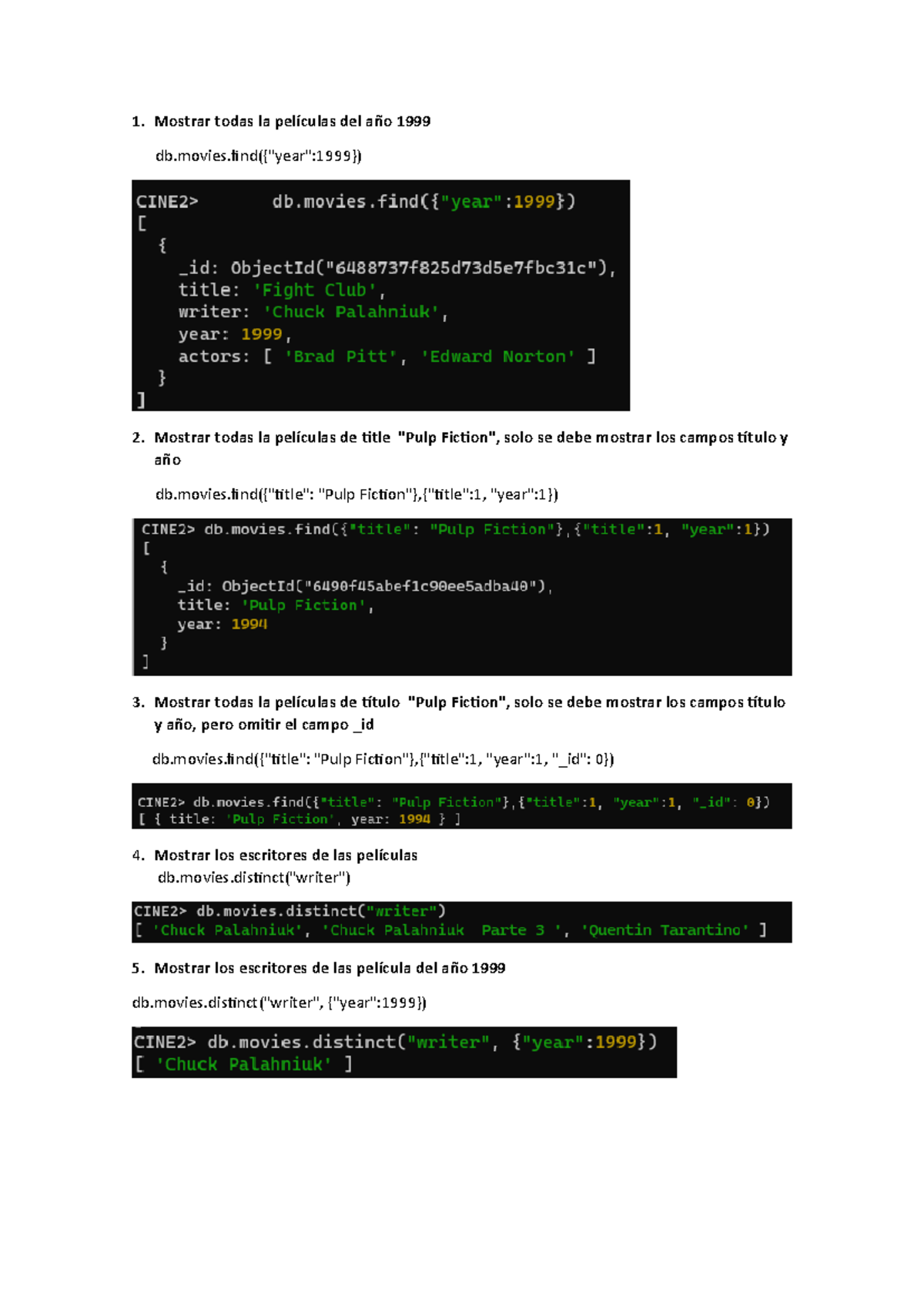 Ejercicios Mongodb - Mostrar todas la películas del año 1999 db.movies({"year":1999}) - Studocu