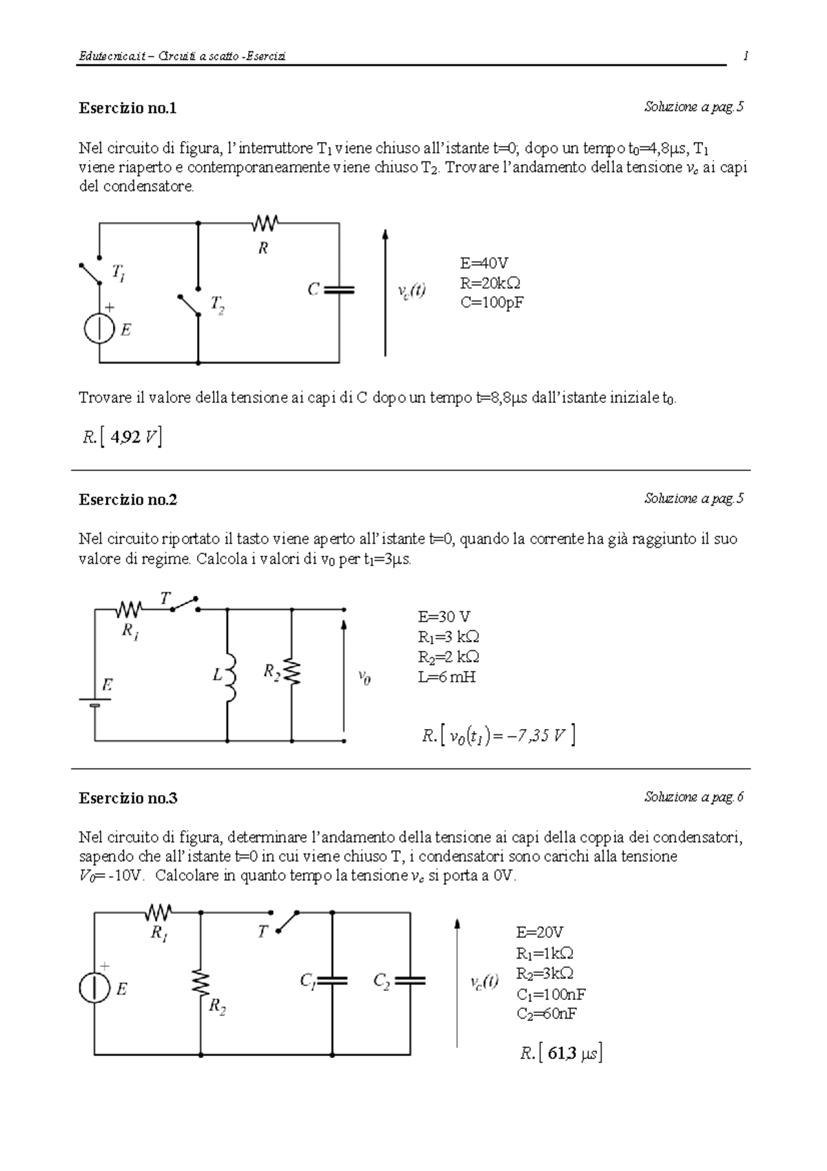 Transitori - Esercizio no Soluzione a pag. Nel circuito di figura, l ...