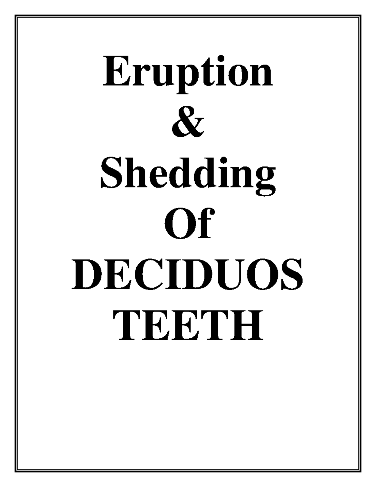 Eruption - notes - Eruption & Shedding Of DECIDUOS TEETH Eruption of ...