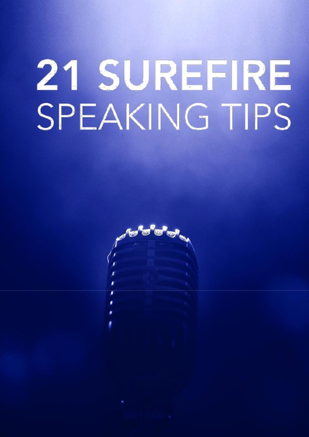 21 Surefire Speaking Tips - Introduction Public speaking is a skill ...