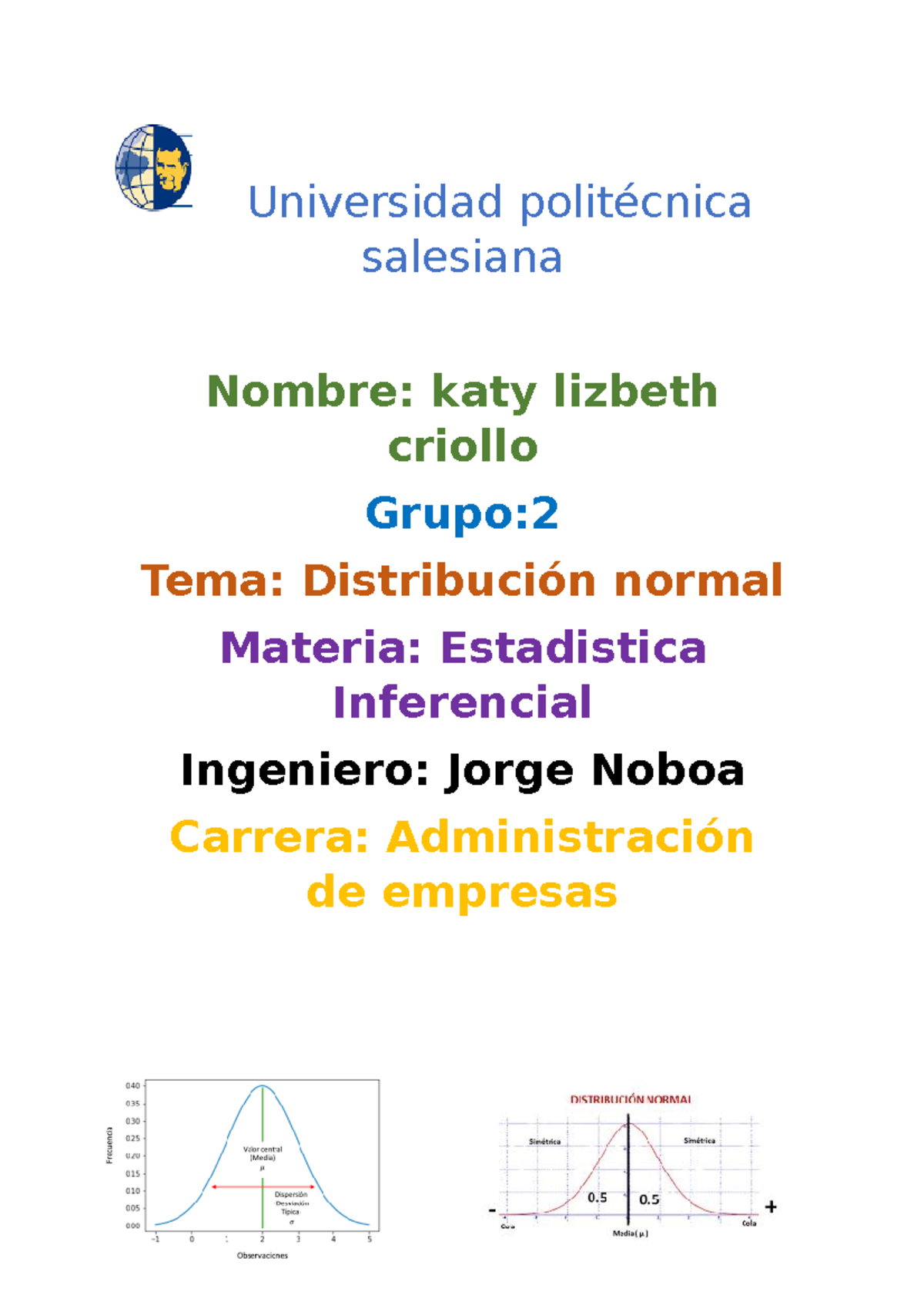 Estadistica Inferencial ( Distribucion Normal) - Universidad politécnica salesiana Nombre: katy ...