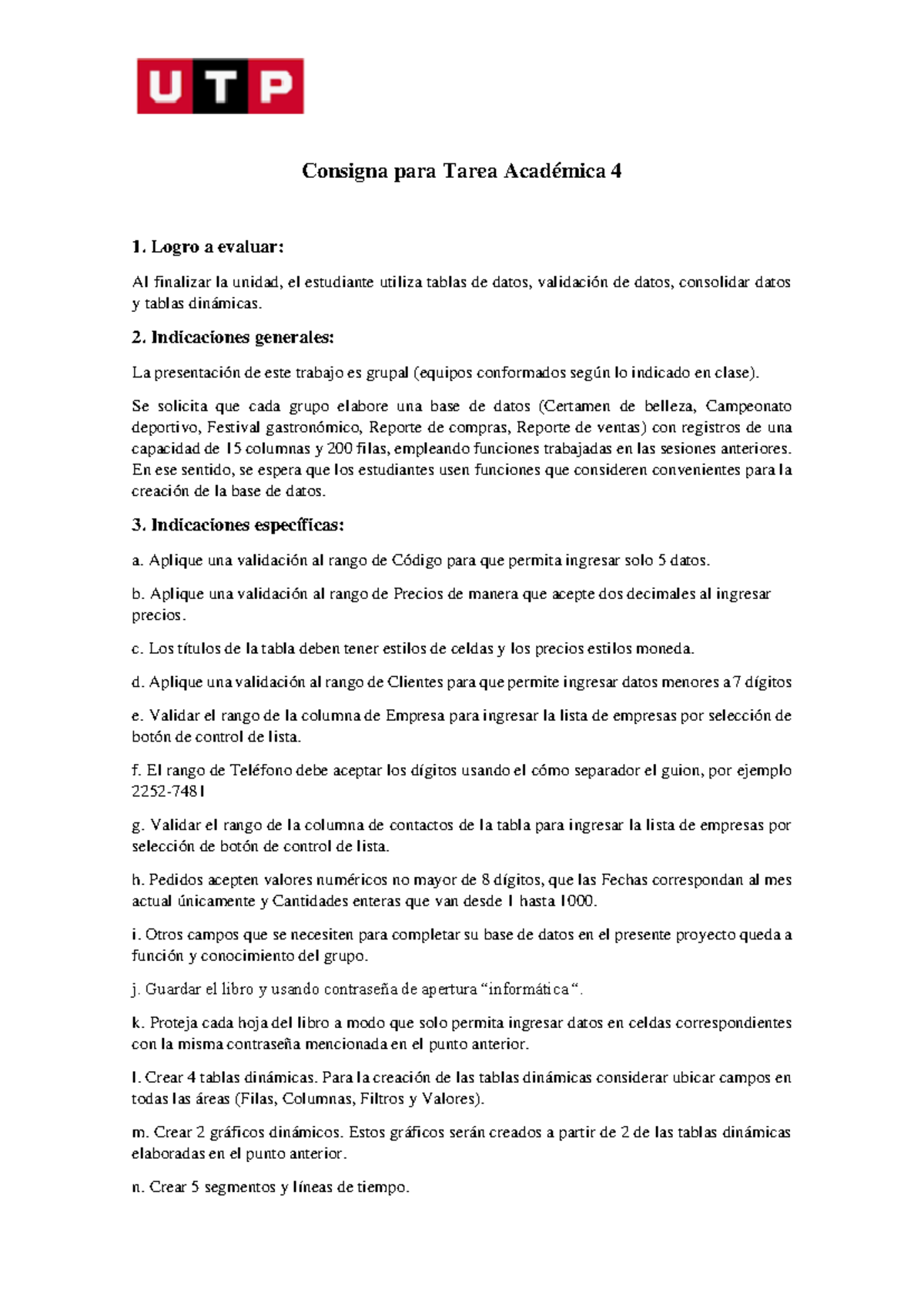 Consigna para Tarea Académica 4 - Logro a evaluar: Al finalizar la unidad, el estudiante utiliza ...