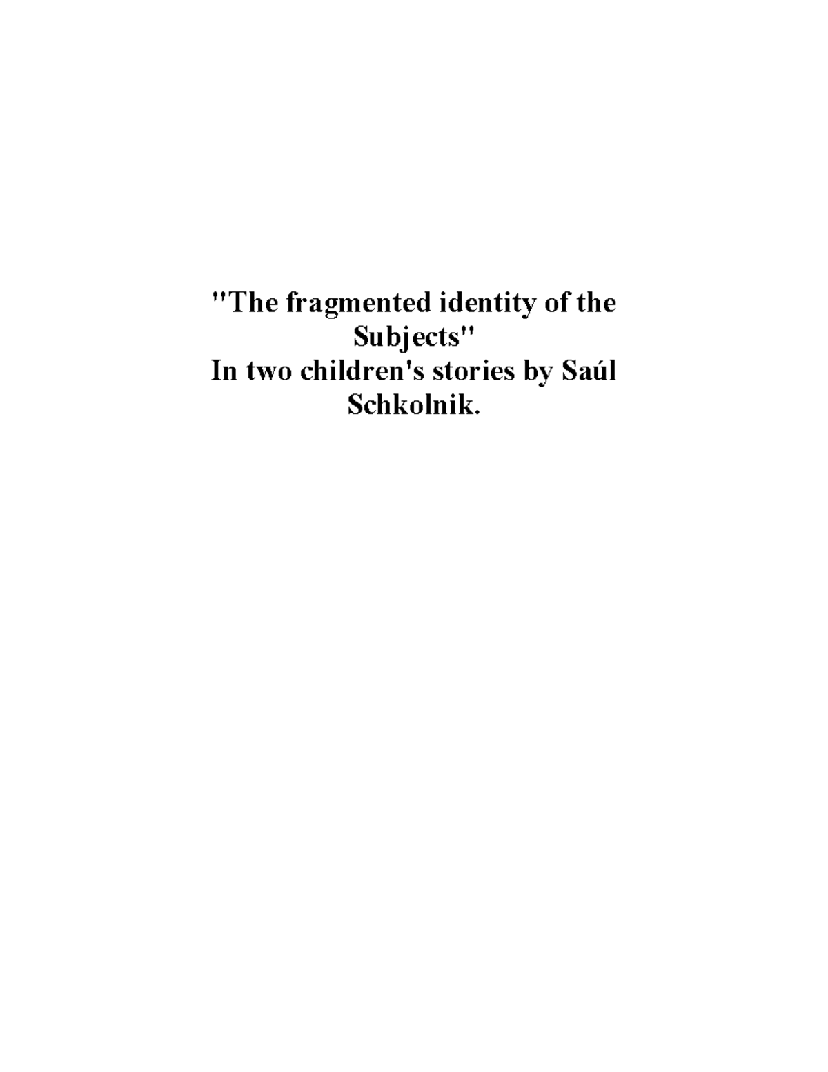 The fragmented identity of the Subjects - "The fragmented identity of ...